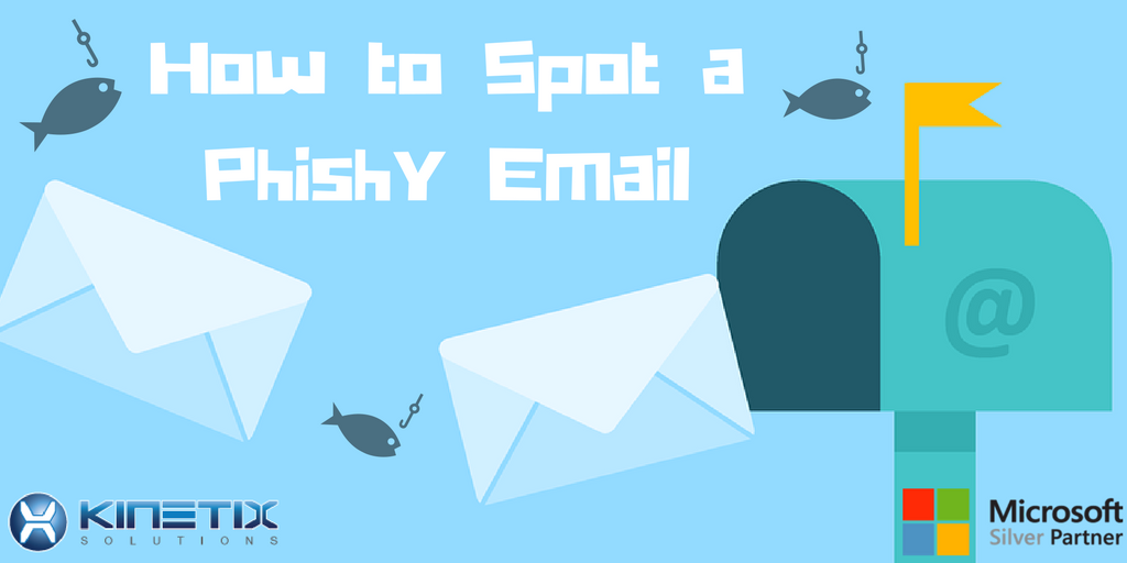 How to Spot a Phishy Email | Kinetix Solutions